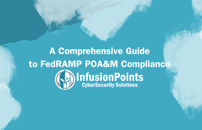 A Comprehensive Guide to FedRAMP POA&M Compliance | InfusionPoints